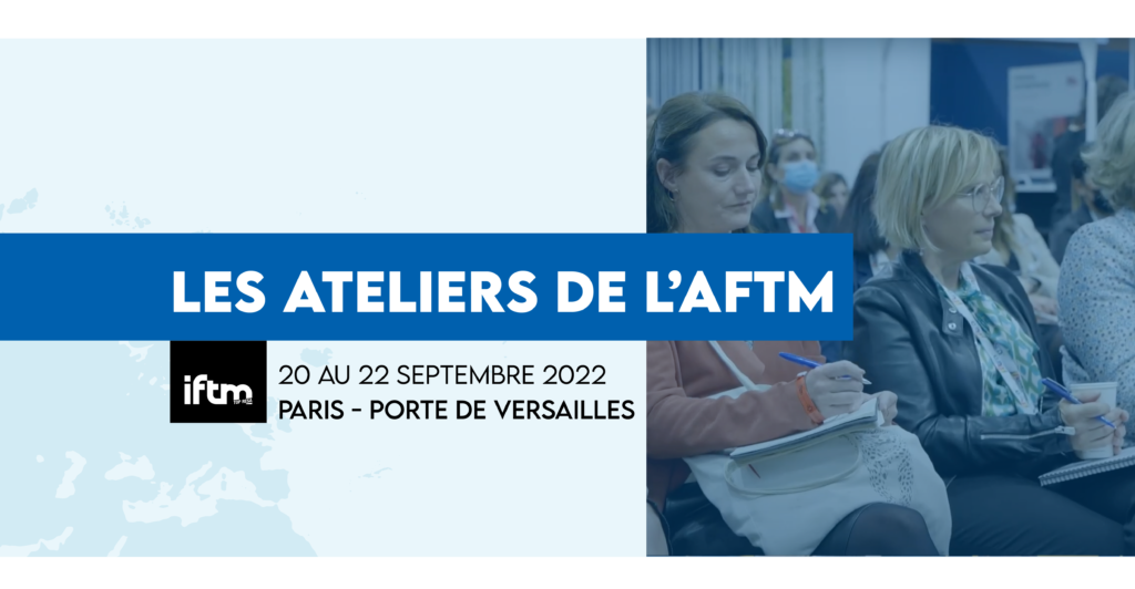 Les ateliers de l'AFTM à l'IFTM, édition 2022 • AFTM